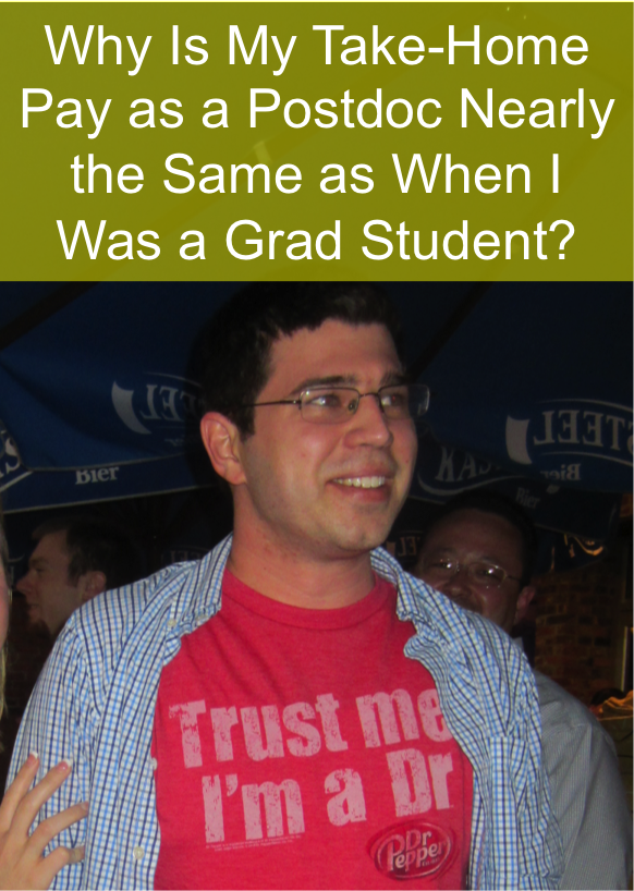 Why Is My Take-Home Pay as a Postdoc Nearly the Same as When I Was a ...